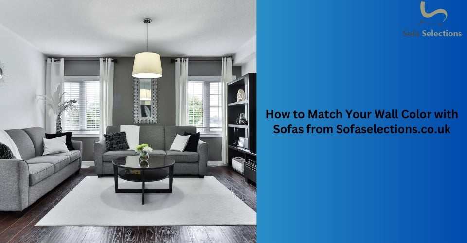 How to Match Your Wall Color with Sofas from Sofaselections.co.uk ...